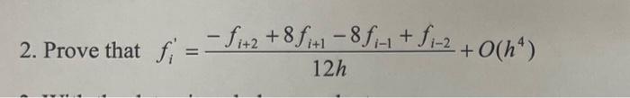 Solved fi′=12h−fi+2+8fi+1−8fi−1+fi−2+O(h4) | Chegg.com