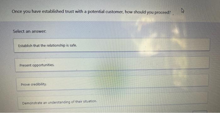 Solved Once you have established trust with a potential | Chegg.com