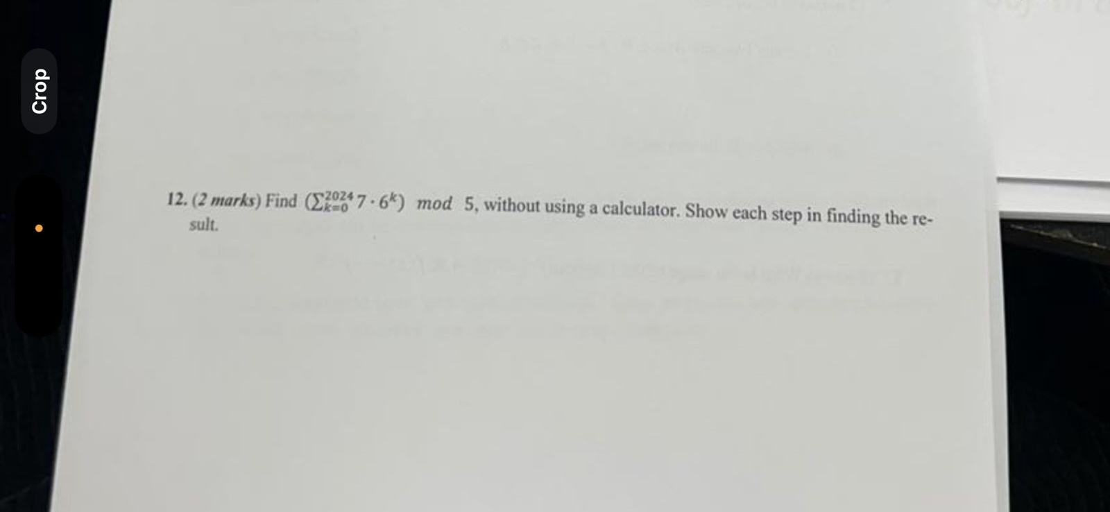 Solved ( 2 ﻿marks) ﻿Find (∑k=020247*6k)mod5, ﻿without using | Chegg.com