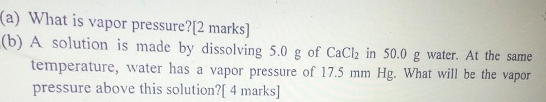 Solved (a) What is vapor pressure?[2 marks] (b) A solution | Chegg.com