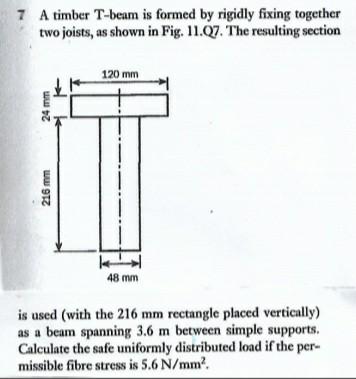 Solved 7 A timber T-beam is formed by rigidly fixing | Chegg.com