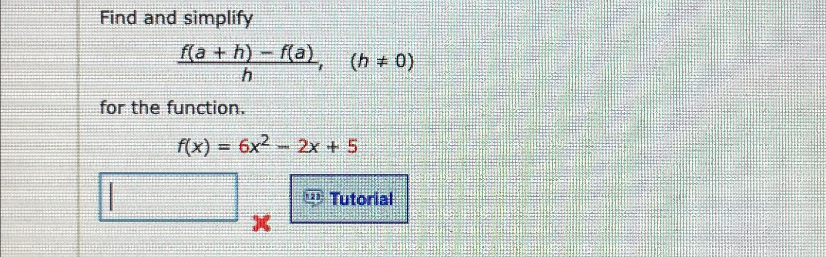Solved Find and simplify)≠(0for the function.f(x)=6x2-2x+5 | Chegg.com