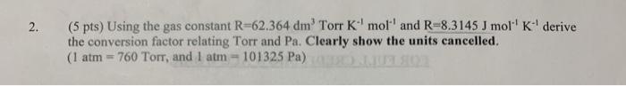 Solved 2. (5 pts) Using the gas constant R=62.364 dm' Torr | Chegg.com
