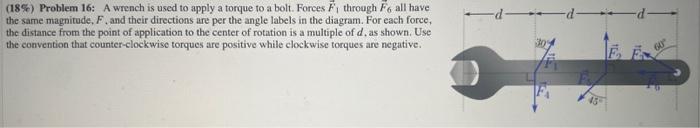 Solved (18\%) Problem 16: A wrench is used to apply a torque | Chegg.com