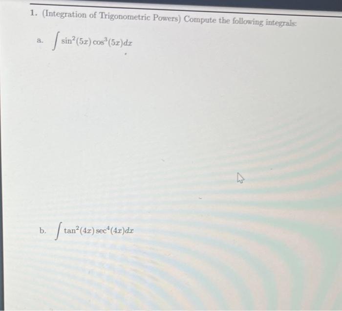 Solved 1. (Integration of Trigonometric Powers) Compute the | Chegg.com