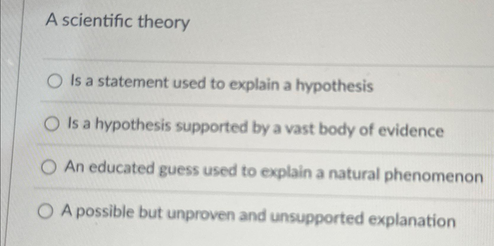 Solved A scientific theoryIs a statement used to explain a | Chegg.com