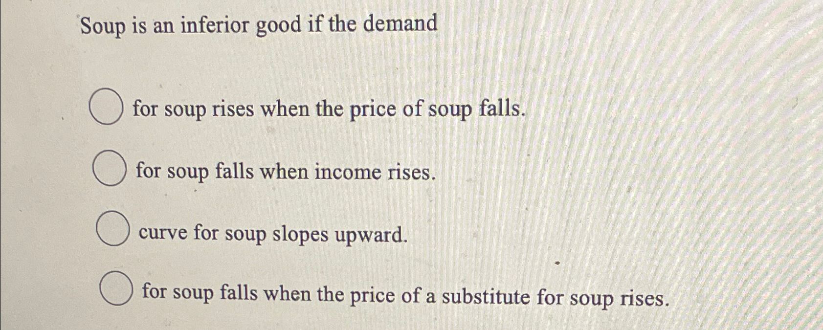 Solved Soup is an inferior good if the demandfor soup rises | Chegg.com
