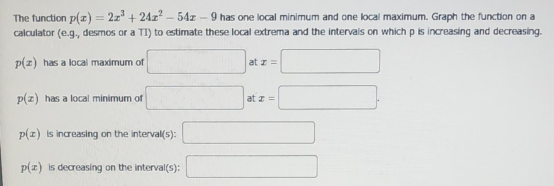 Solved The function p(x)=2x3+24x2−54x−9 has one local | Chegg.com