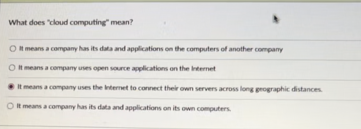 Solved What does "cloud computing" mean?It means a company | Chegg.com