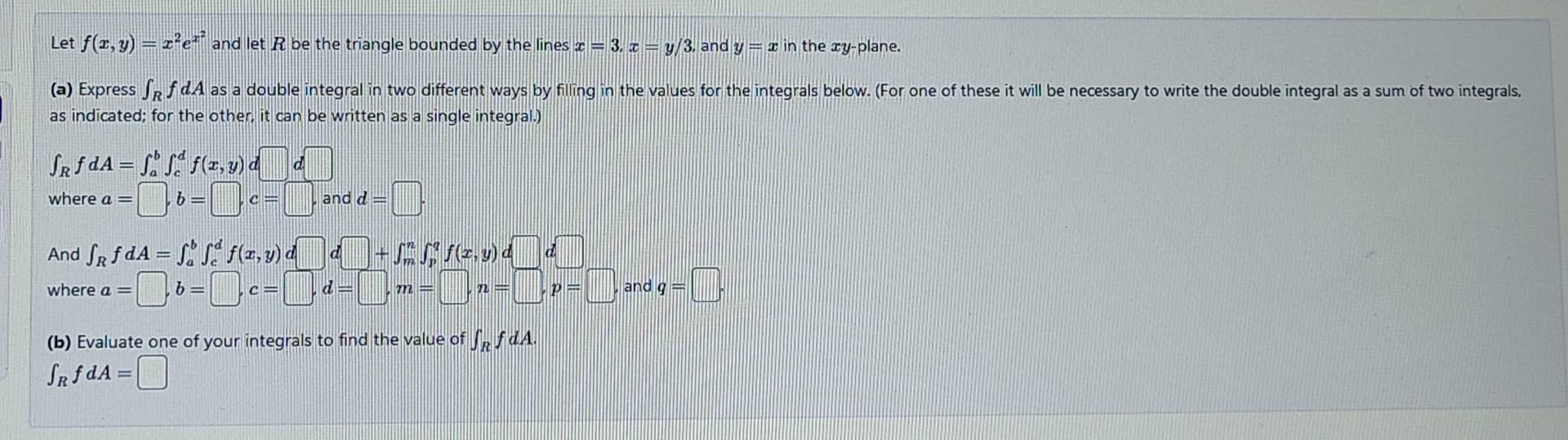 Solved Let f(x,y)=x2ex2 and let R be the triangle bounded by | Chegg.com