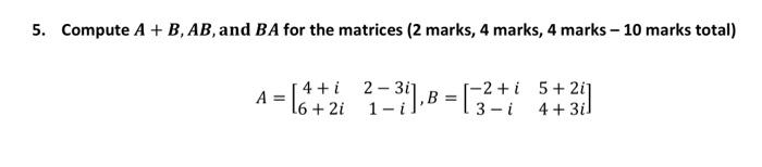 Solved 5. Compute A+B,AB, and BA for the matrices ( 2 marks, | Chegg.com