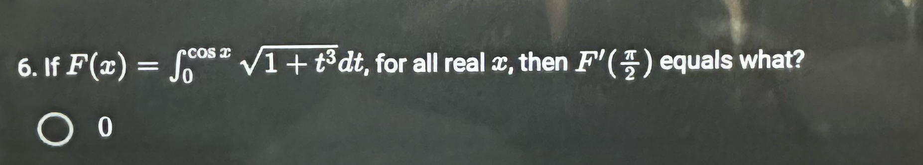 Solved If F(x)=∫0cosx1+t32dt, ﻿for all real x, ﻿then F'(π2) | Chegg.com