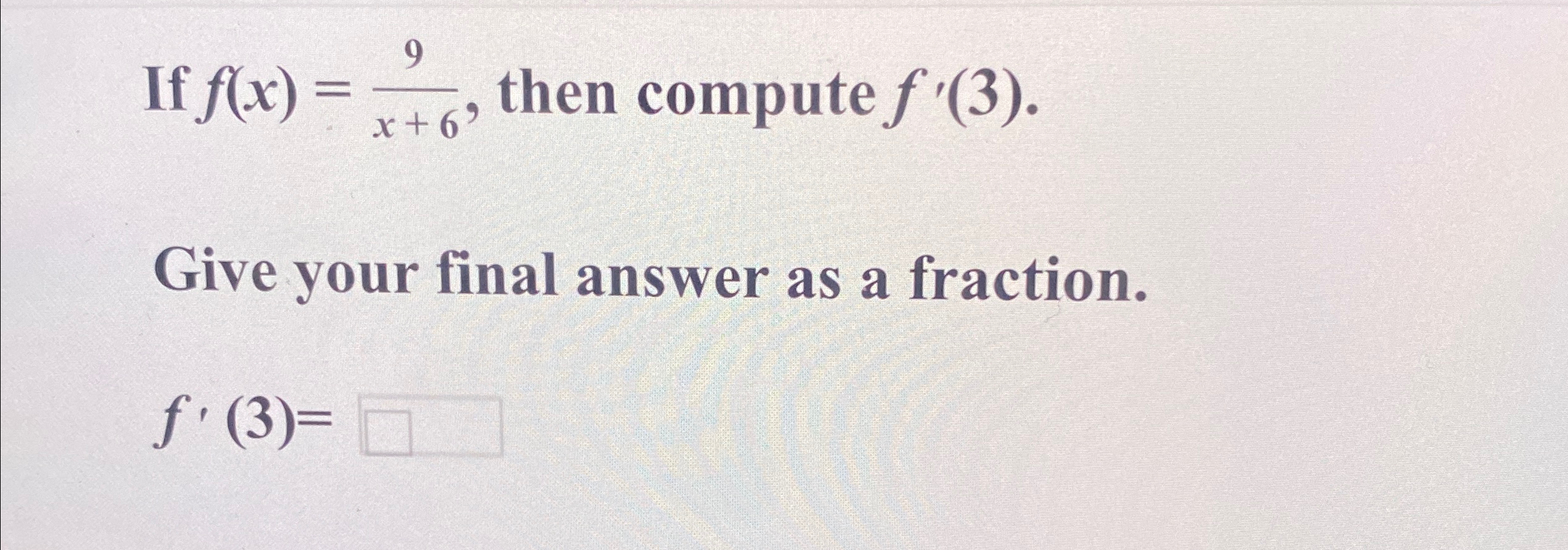 Solved If f(x)=9x+6, ﻿then compute f'(3)Give your final | Chegg.com