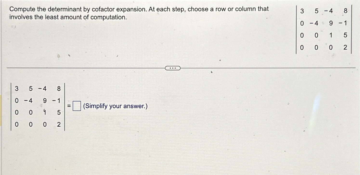 Solved Compute the determinant by cofactor expansion. At | Chegg.com