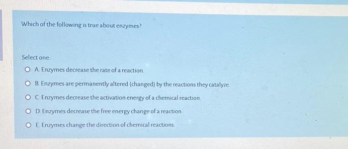 Solved Which of the following is true about enzymes? Select | Chegg.com