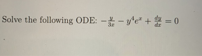 Solved Solve the following ODE: - * - y4e" + enten = 0 | Chegg.com