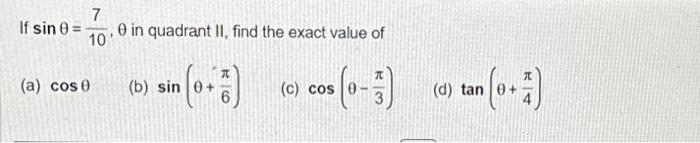 Solved If sinθ=107,θ in quadrant II, find the exact value of | Chegg.com