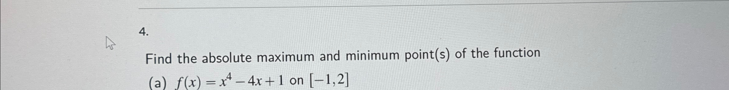 Solved Find the absolute maximum and minimum point(s) ﻿of | Chegg.com