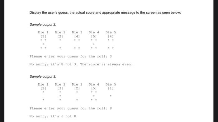 Solved Add code to simulate the roling of five dice. Use the | Chegg.com
