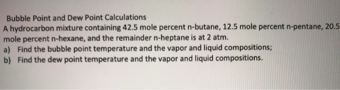 Solved Bubble Point and Dew Point Calculations A hydrocarbon | Chegg.com