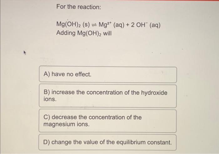 Solved For the reaction: Mg(OH)₂ (s) = Mg2+ (aq) + 2 OH¯ | Chegg.com