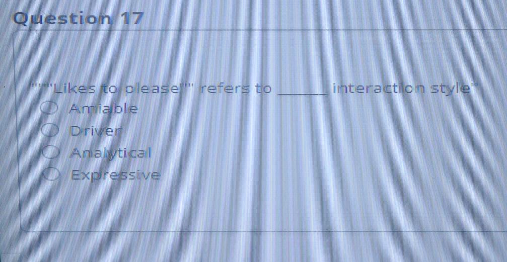 Solved Question 17 refers to interaction style Likes to p | Chegg.com