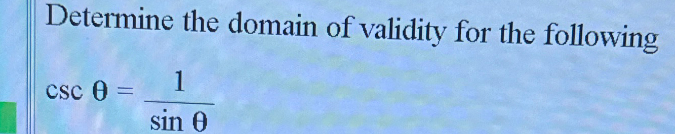 Solved Determine the domain of validity for the | Chegg.com