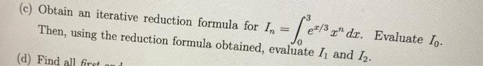 Solved (c) Obtain an iterative reduction formula for In = | Chegg.com