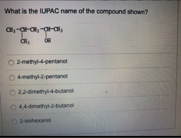 Solved What is the IUPAC name of the compound shown? CH3 | Chegg.com