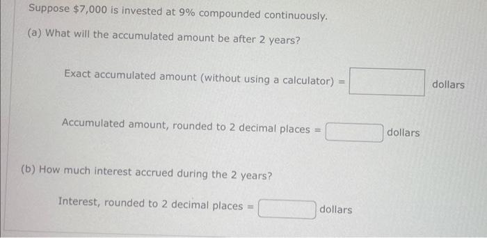 Solved Suppose $7,000 is invested at 9% compounded | Chegg.com