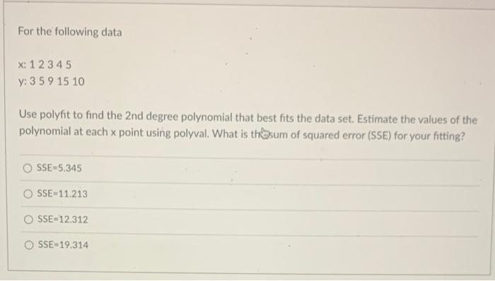 Solved For the following data x:12345 y:3591510 Use polyfit | Chegg.com