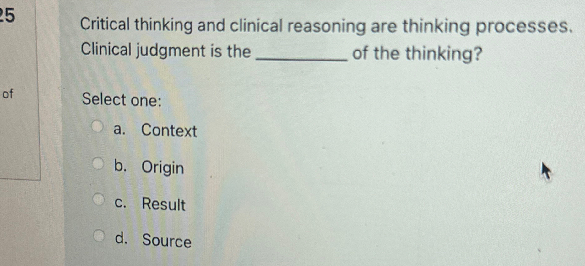 Solved Critical thinking and clinical reasoning are thinking | Chegg.com