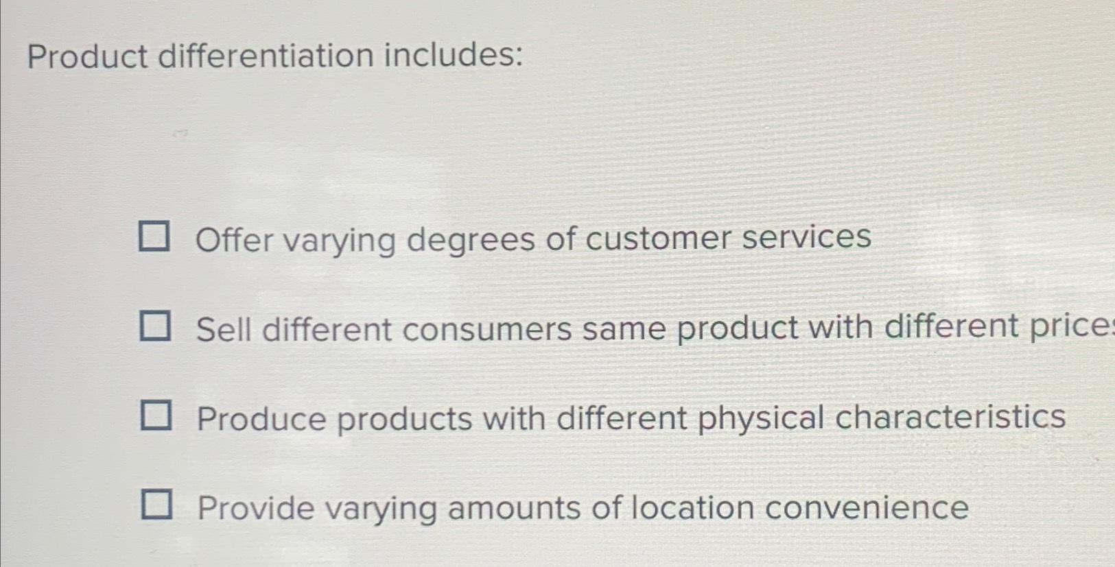 Solved Product differentiation includes:Offer varying | Chegg.com
