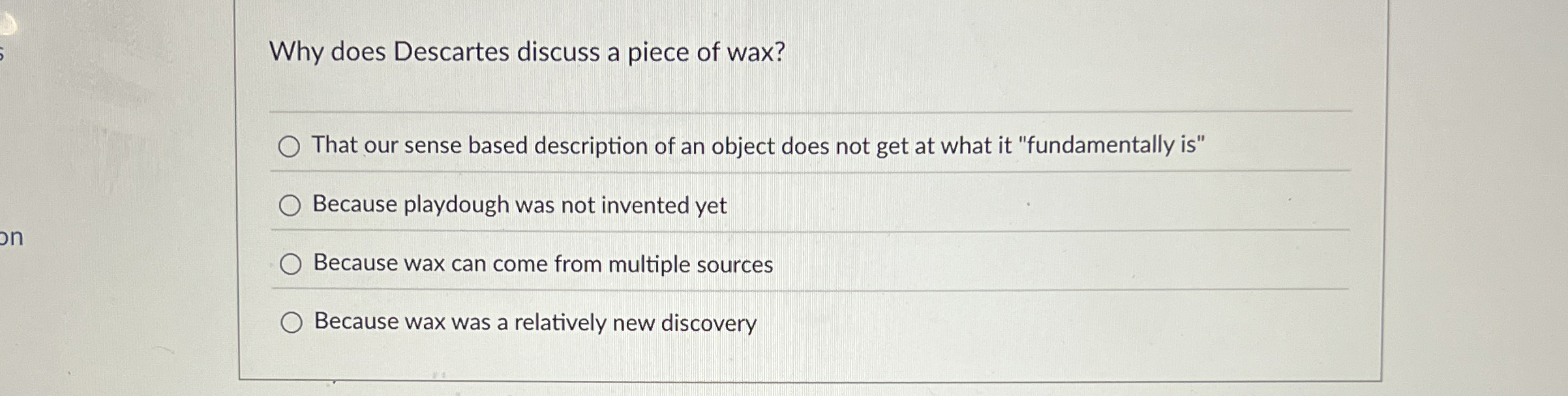 Solved Why does Descartes discuss a piece of wax?That our | Chegg.com