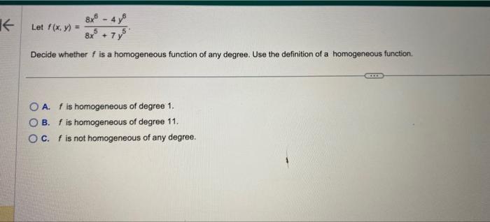 Solved f(x,y)=8x5+7y58x6−4y6 cide whether f is a homogeneous | Chegg.com