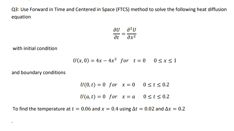 Solved Q3: Use Forward in Time and Centered in Space (FTCS) | Chegg.com