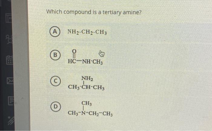 Solved Which compound is a tertiary amine? A NH2-CH₂-CH3 B Ⓒ | Chegg.com