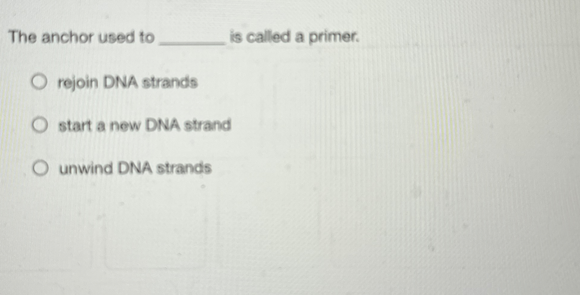 Solved The anchor used to q, ﻿is called a primer.rejoin DNA | Chegg.com