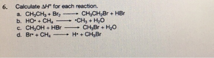 Solved Calculate AH for each reaction. 6. CH2CH2Br+ HBr CH3+ | Chegg.com