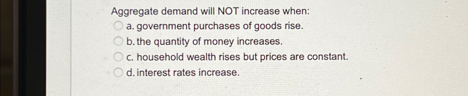Solved Aggregate demand will NOT increase when:a. | Chegg.com