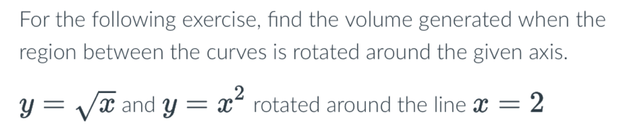 Solved For the following exercise, find the volume generated | Chegg.com