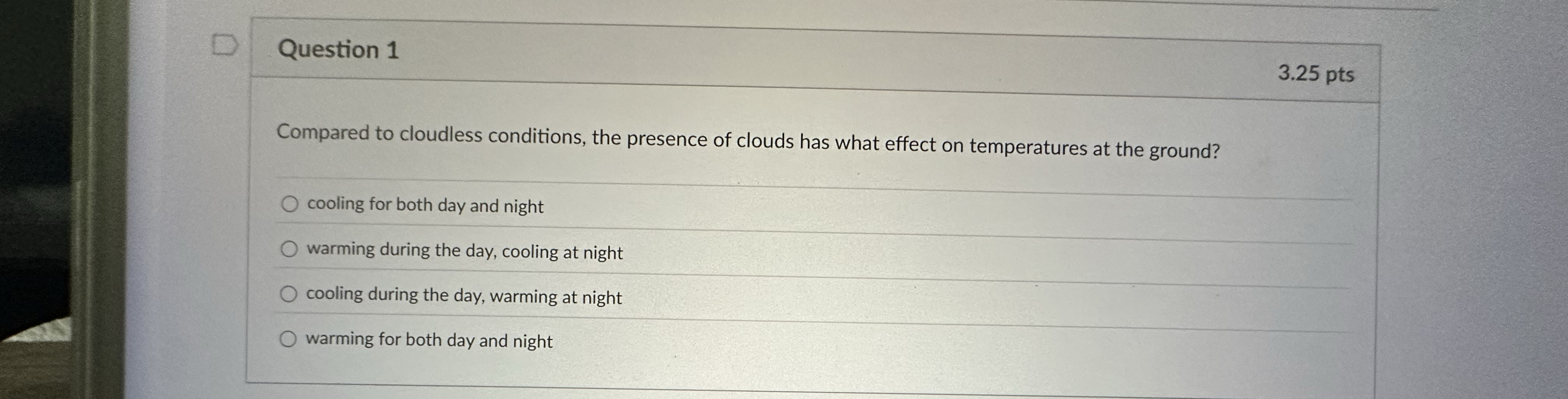 Solved Compared to cloudless conditions, the presence of | Chegg.com