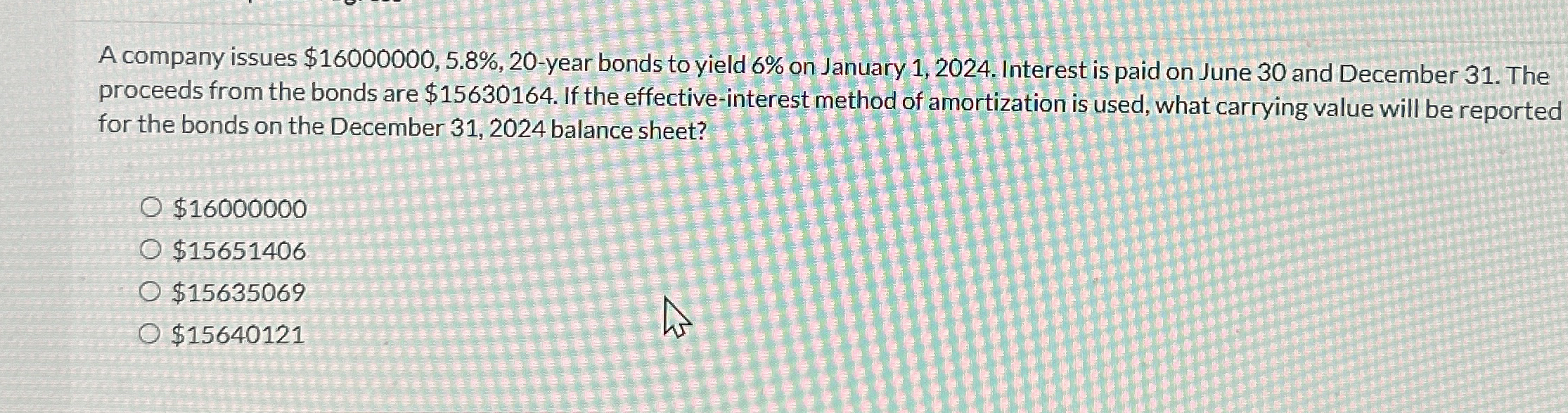 Solved A company issues $16000000,5.8%, 20-year bonds to | Chegg.com