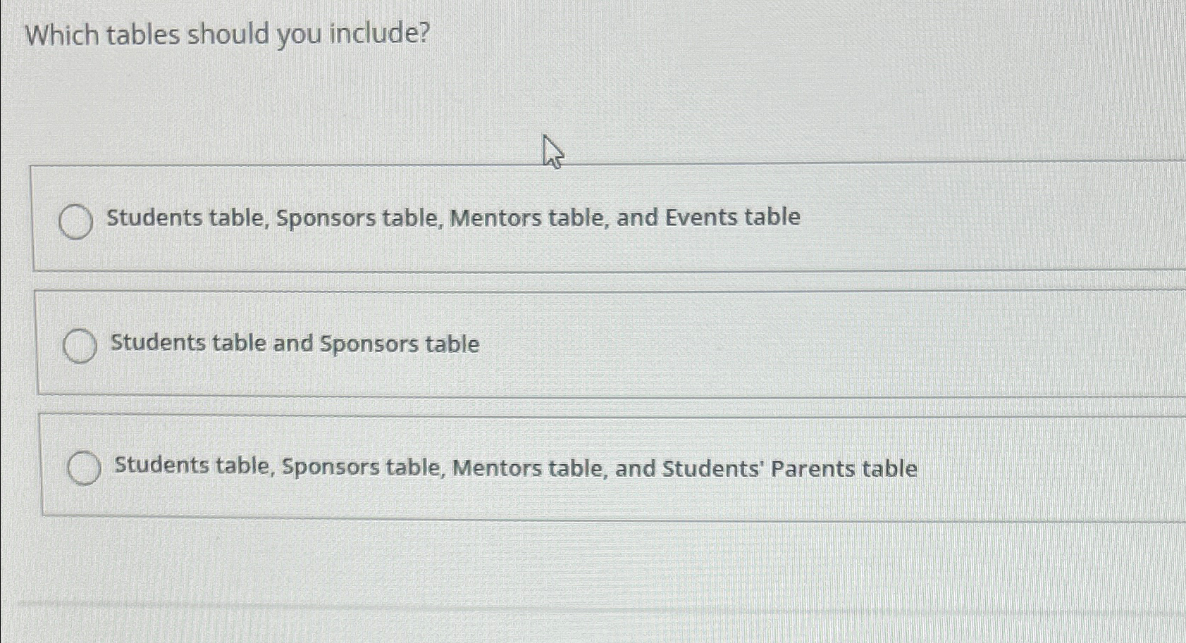 Solved Which tables should you include?Students table, | Chegg.com