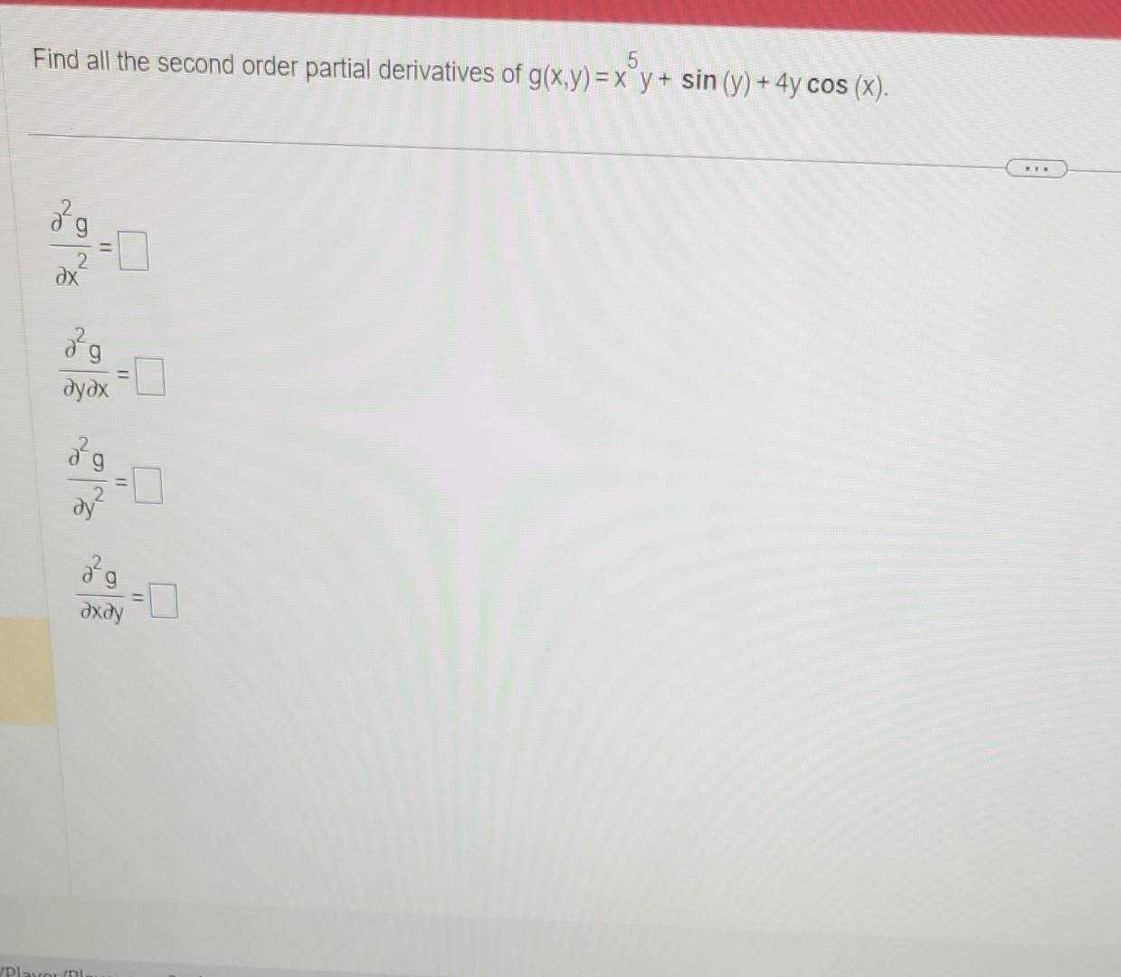 Solved Find all the second order partial derivatives of | Chegg.com