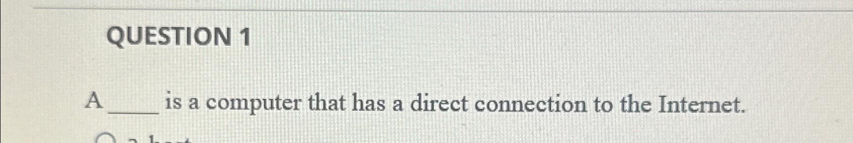 Solved QUESTION 1A is a computer that has a direct | Chegg.com