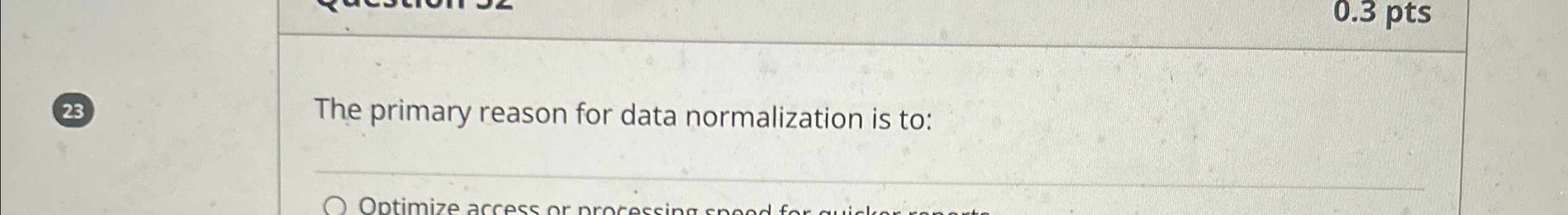 Solved 23The primary reason for data normalization is to: | Chegg.com