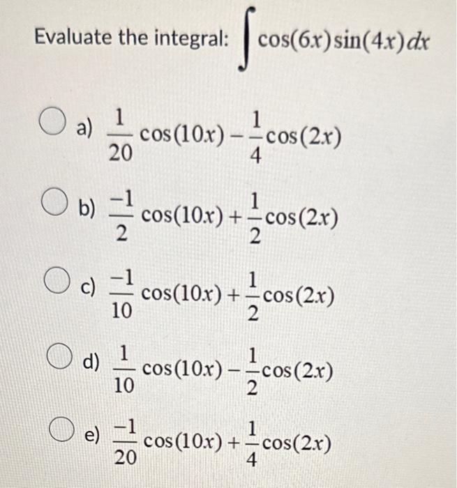 Solved the integral: ∫cos(6x)sin(4x)dx 201cos(10x)−41cos(2x) | Chegg.com