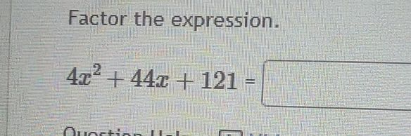 Solved Factor the expression.4x2+44x+121= | Chegg.com