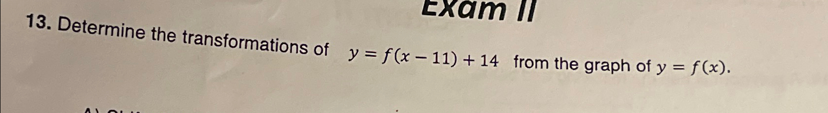 Solved Determine the transformations of y=f(x-11)+14 ﻿from | Chegg.com